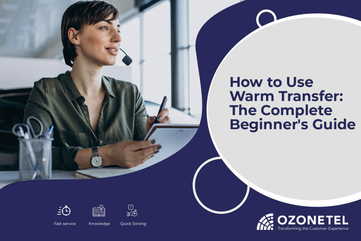 How to Use Warm Transfer: The Complete Beginner's Guide - Ozonetel
