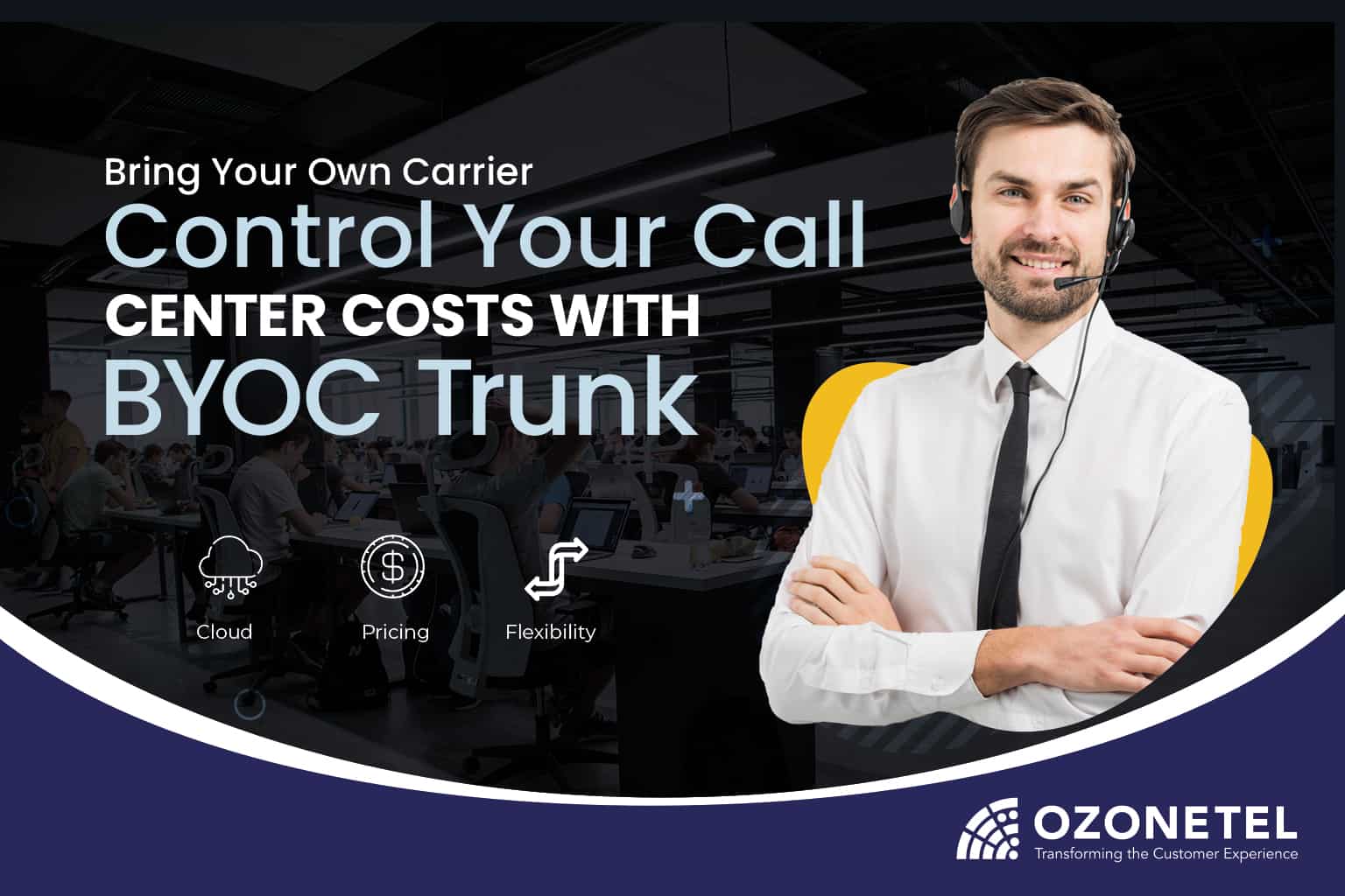 BYOC Trunk: The Ultimate Solution to Control Call Center Costs
